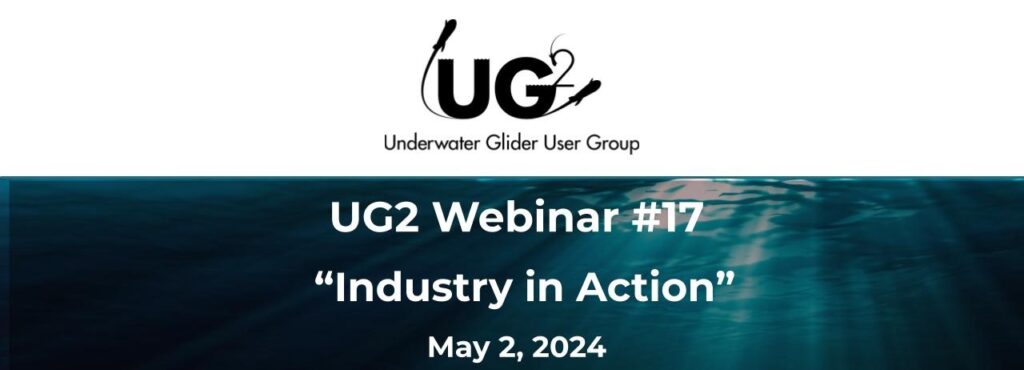 UG2 Webinar - "Industry in Action" - Underwater Glider User Group (UG2)